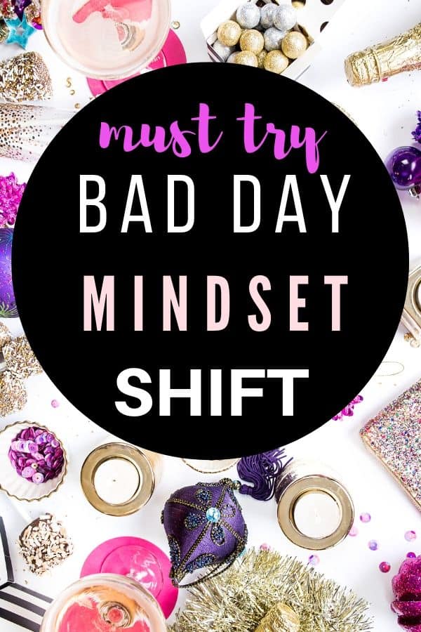 BAD DAY MINDSET SHIFT - Radical Transformation Project