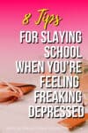 How to Slay School When You Are Depressed