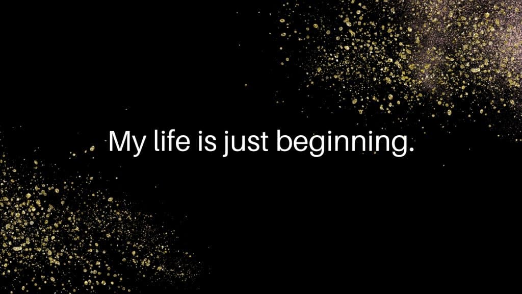 MY-LIFE-IS-JUST-BEGINNING - Radical Transformation Project