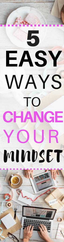 5 Easy Ways to Change Your Mindset
