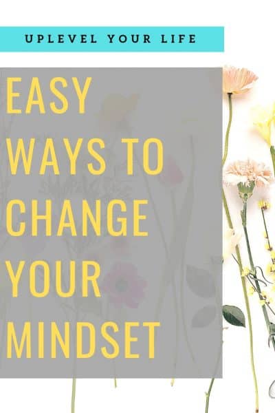 5 Easy Ways to Change Your Mindset
