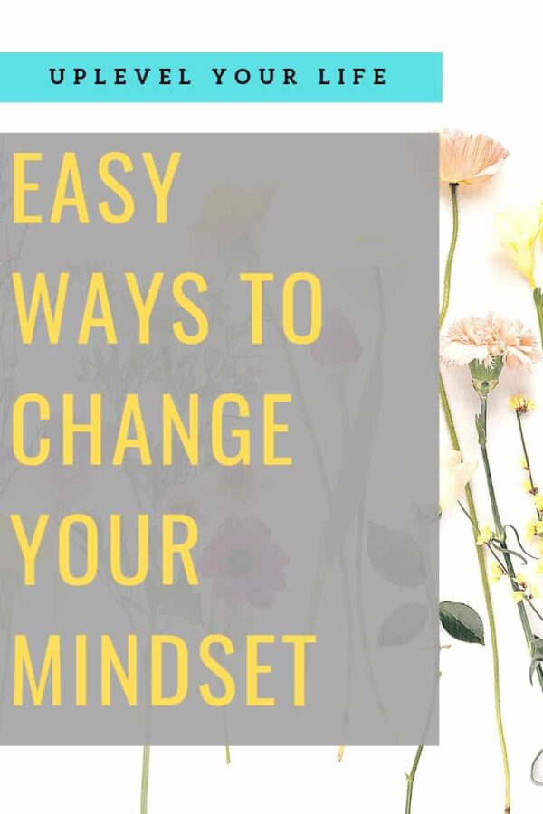 5 Easy Ways to Change Your Mindset