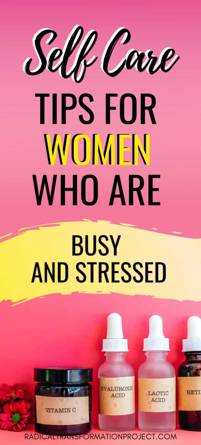 Self-Care Tips For Women Who Are Busy and Stressed!