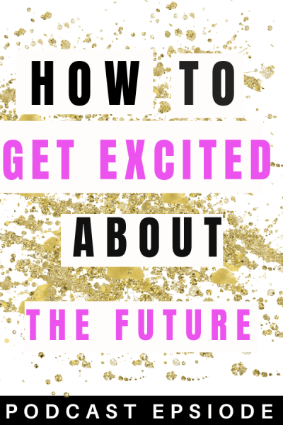 How To Get Excited For The Future