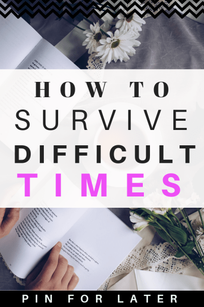 How To Survive Difficult Times